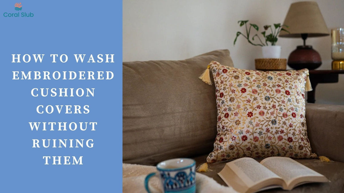 How to Wash Embroidered Cushion Covers Without Ruining Them – Coral Slub